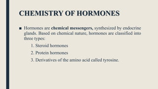 Hormones- its chemistry, classification, types, functioning, physiology | PPTX