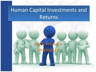 02 Human Capital Investments And Returns Sandy | PPT