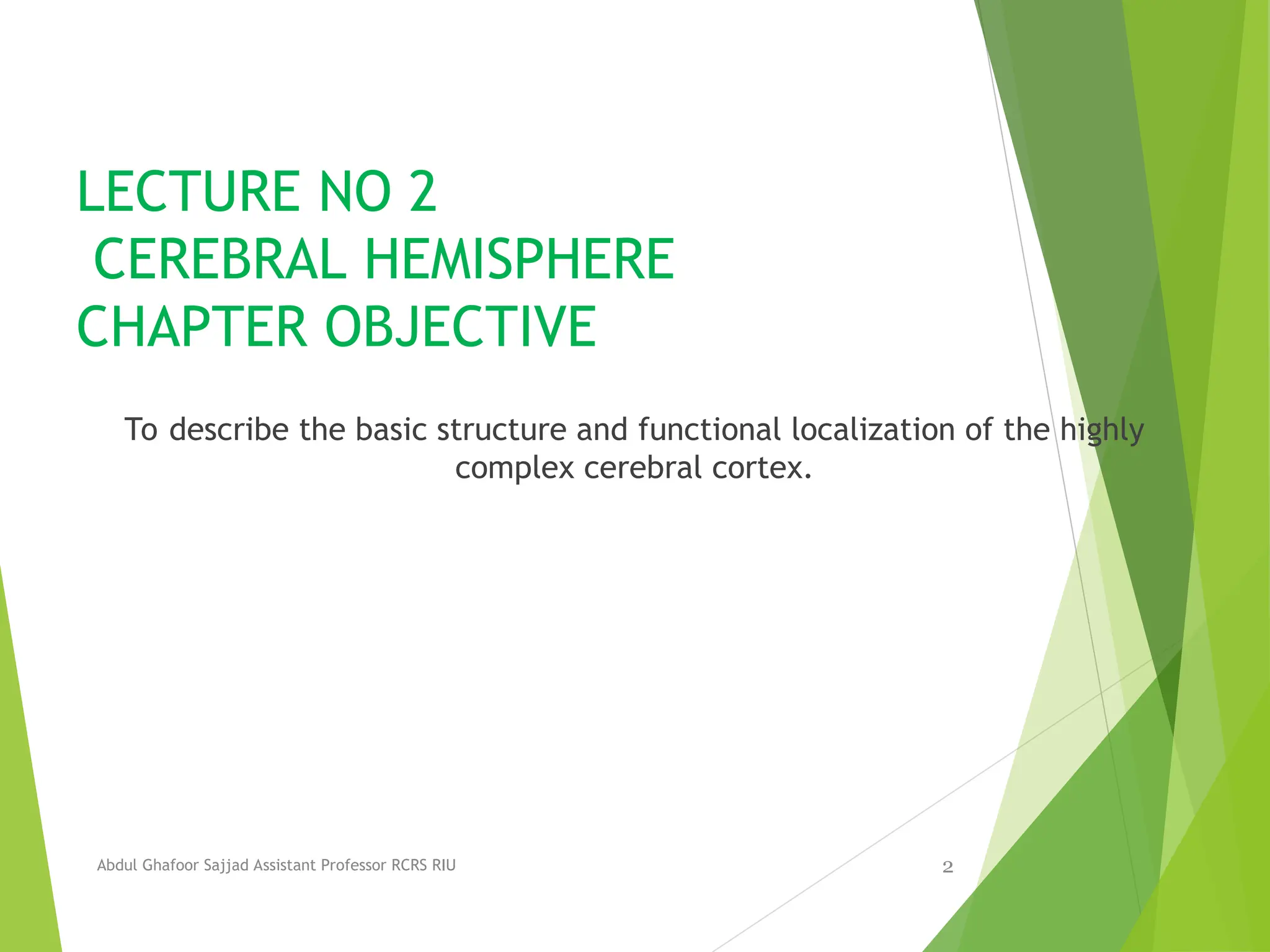 02 Lecture DPT 4 Neuroanatomy CEREBRAL HEMISPHERE Abdul Ghafoor Sajjad.ppt