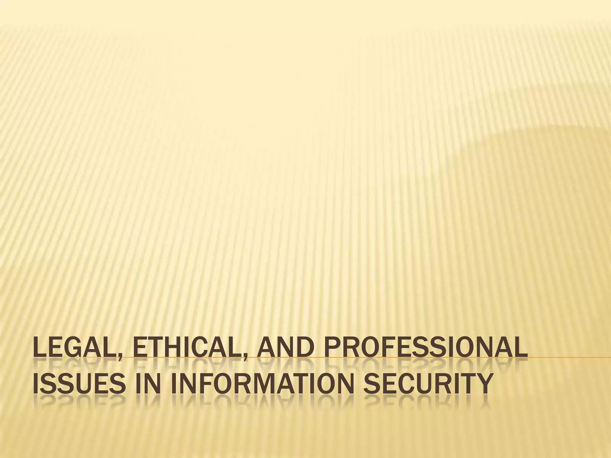 Legal, Ethical, and Professional Issues In Information Security | PPTX