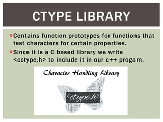 FSTREAM,ASSERT LIBRARY & CTYPE LIBRARY. | PPTX | Web Development | Internet