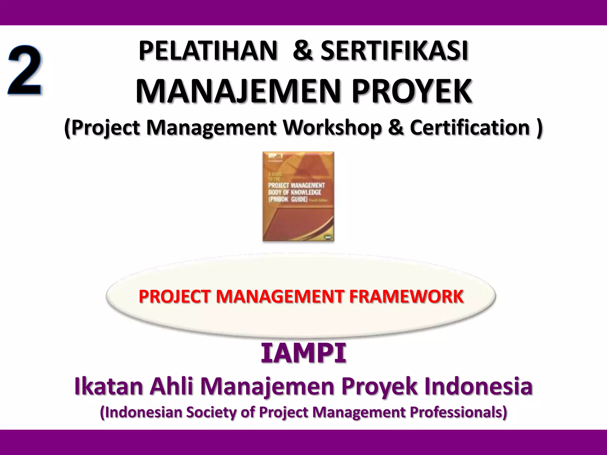 02 ok PROJECT MANAGEMENT FRAMEWORK IAMPI A.ppt