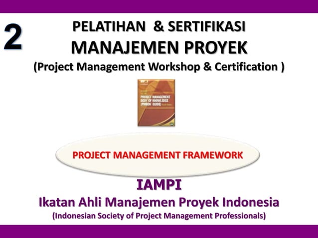 02 ok PROJECT MANAGEMENT FRAMEWORK IAMPI A.ppt