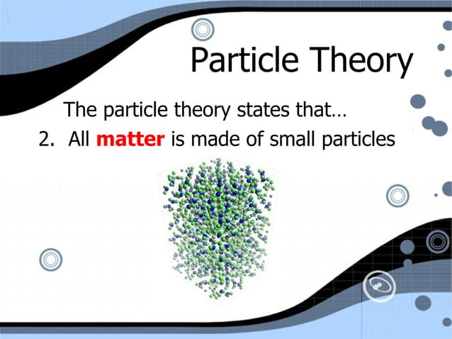 Particle Theory of Matter | PPT | Chemistry | Science