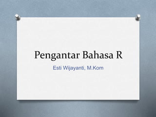 02 Pengantar Bahasa R teknik informatika | PPTX