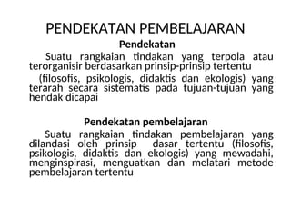 02_perbedaan metode, pendekatan dan strategi pengajaran.ppt