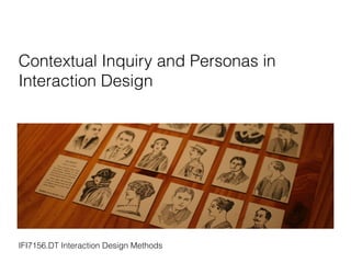 Contextual Inquiry and Personas in Interaction Design | PPT