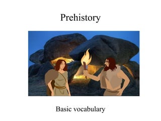 Prehistory: basic vocabulary | PPT