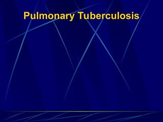 Pulmonary Tuberculosis and its presentationss.ppt