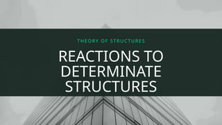 02 Reactions to Determinate Structures Beams & Frames.pptx