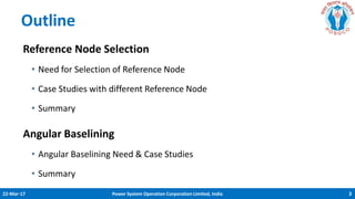 Selection of Reference Node and Angular Baselining using Synchrophasors ...