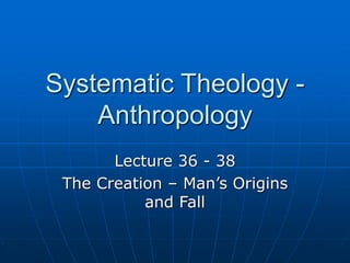 02 Theology Lecture 36-38 Anthropology.ppt
