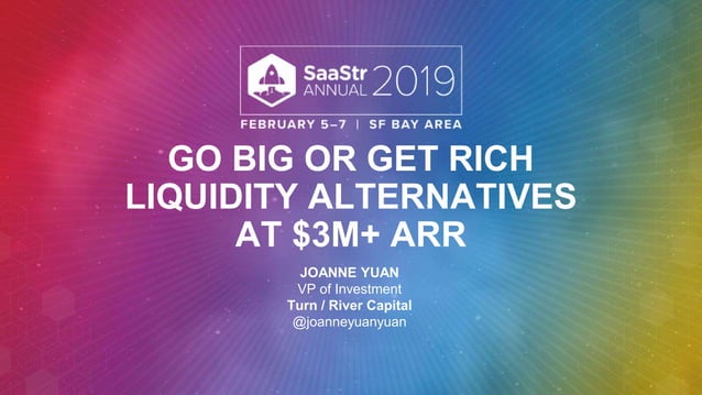 Go Big or Get Rich: Liquidity Alternatives at $3M+ ARR with Turn/River ...