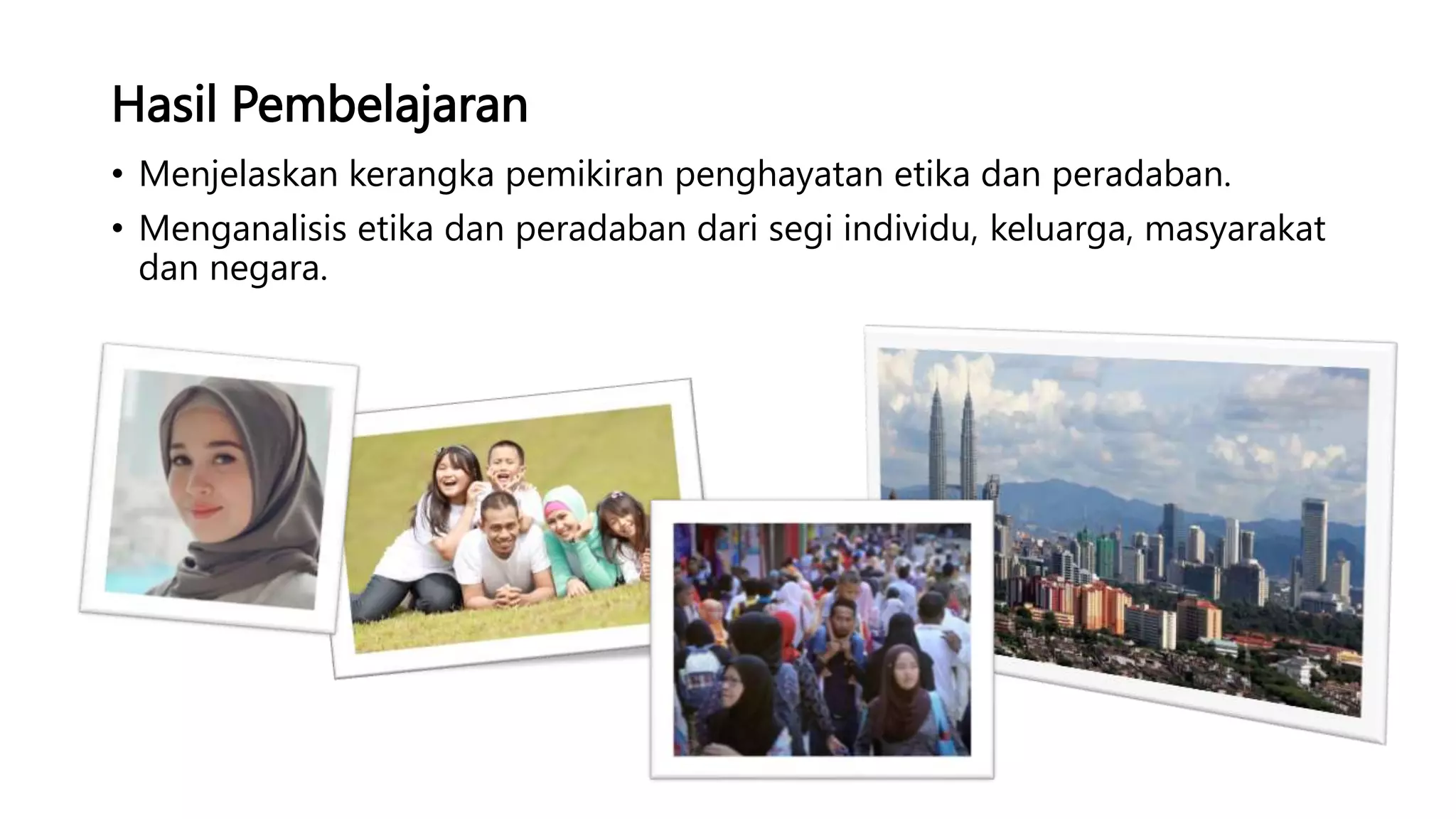 02 Topik 1 - Pengenalan Penghayatan Etika dan Peradaban Acuan Malaysia ... 02 Topik 1 - Pengenalan Penghayatan Etika dan Peradaban Acuan Malaysia ...