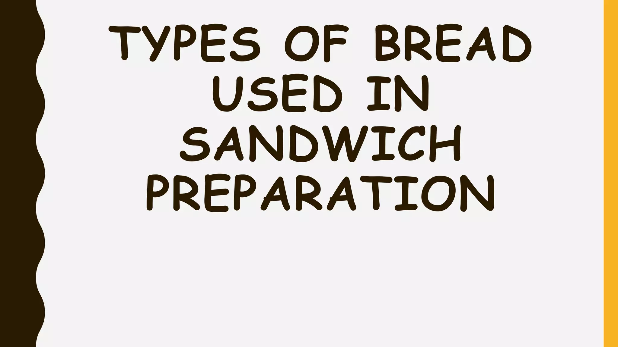 02 types of bread used in sandwich preparation | PPTX