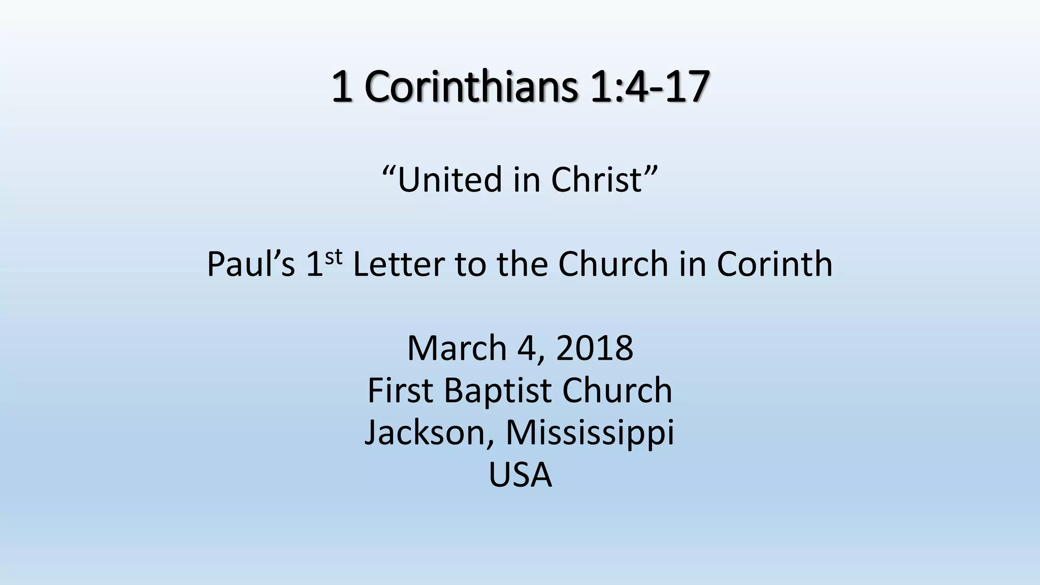 03-04-18, 1 Corinthians 1;4-17, United in Christ, Paul's 1st Letter to ...