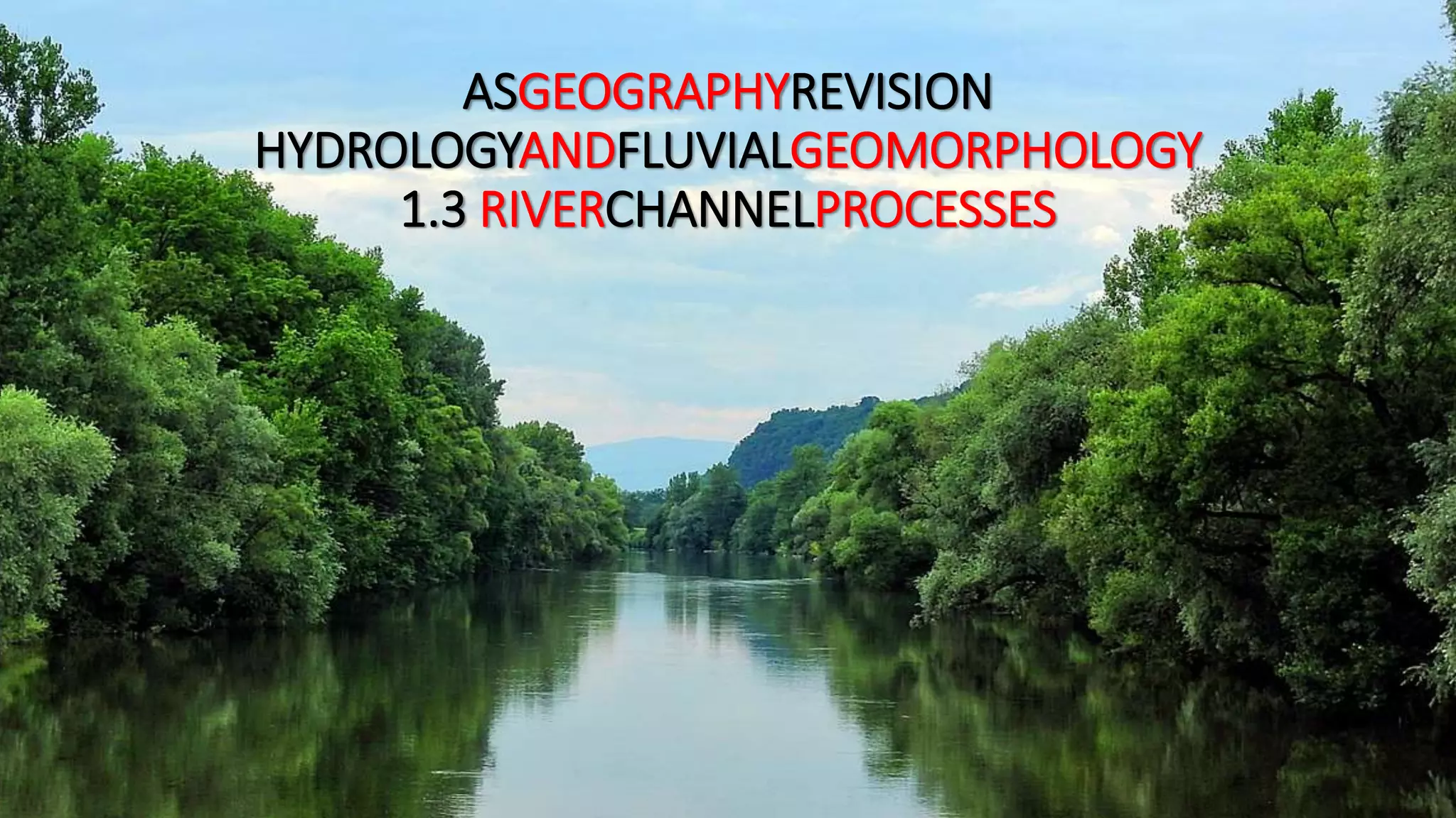 CAMBRIDGE AS GEOGRAPHY REVISION: HYDROLOGY AND FLUVIAL GEOMORPHOLOGY ...