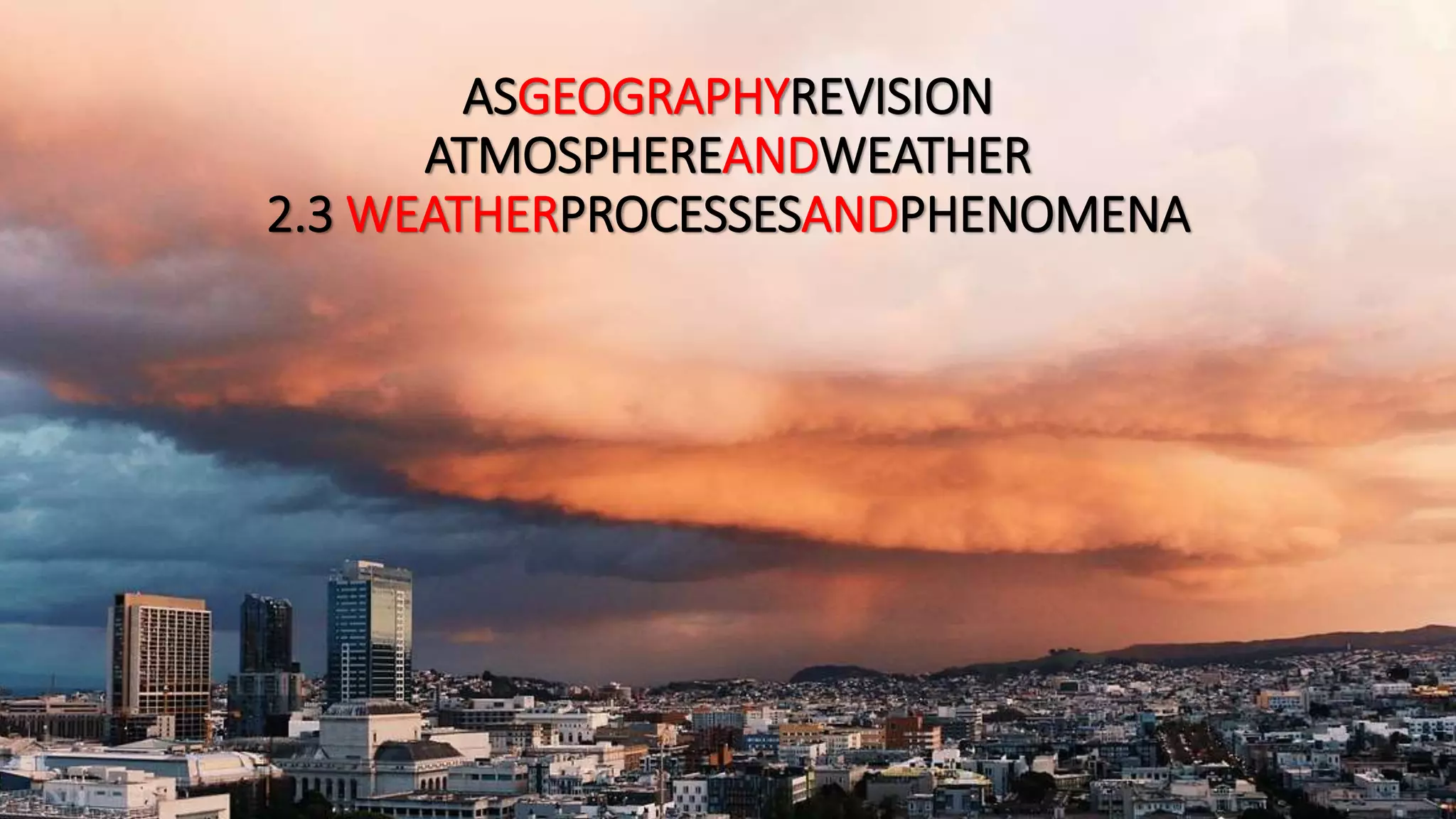 CAMBRIDGE AS GEOGRAPHY REVISION: ATMOSPHERE AND WEATHER - 2.3 WEATHER ...