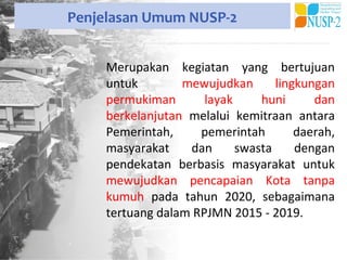 Program KOTAKU_strategi_percepatan_penanganan_kumuh_Perkotaan_Dir PKP-DJCK-PUPR | PPT