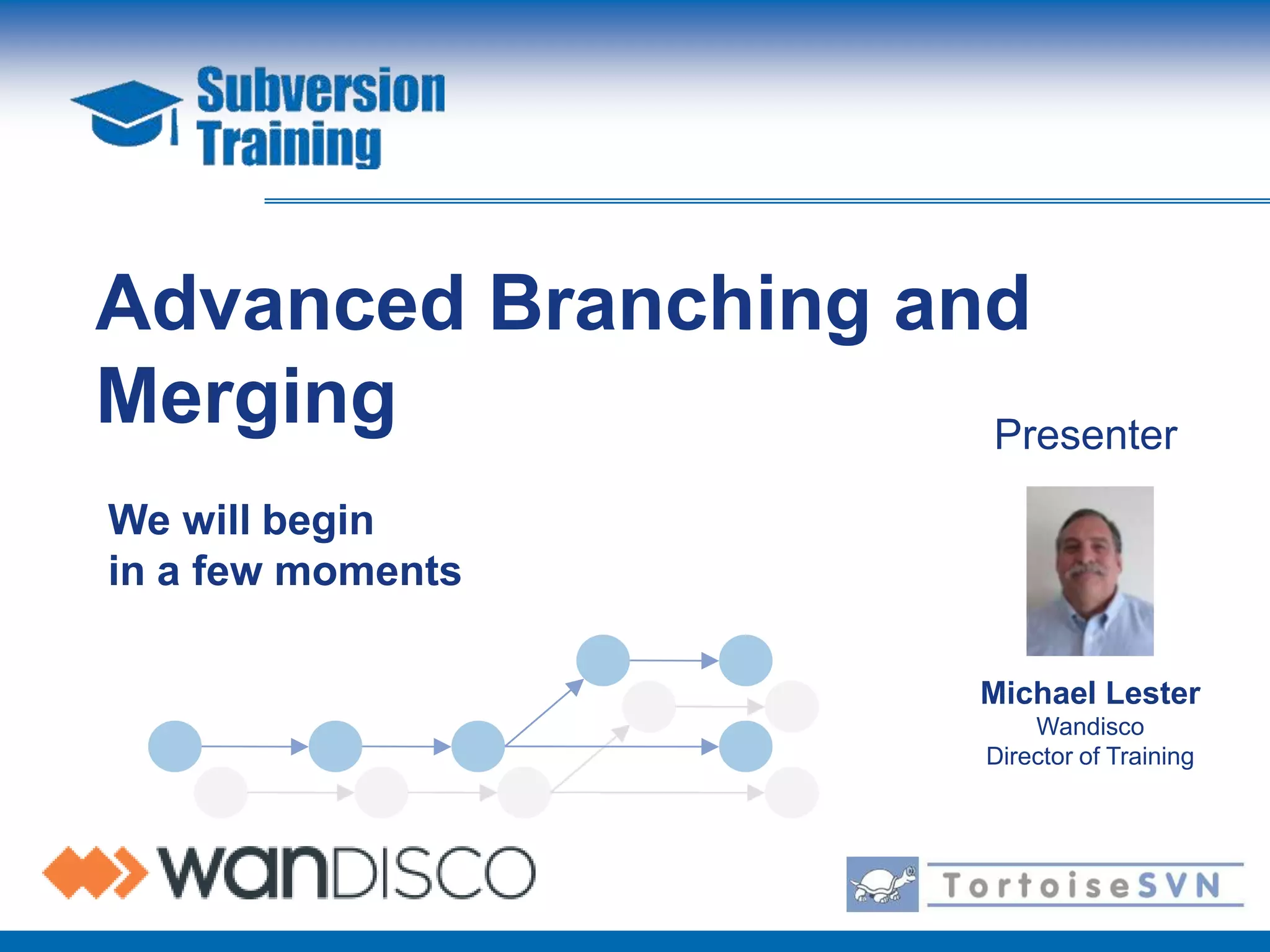 03 13 13 Wandisco Svn Training Advanced Branching And Merging Ppt