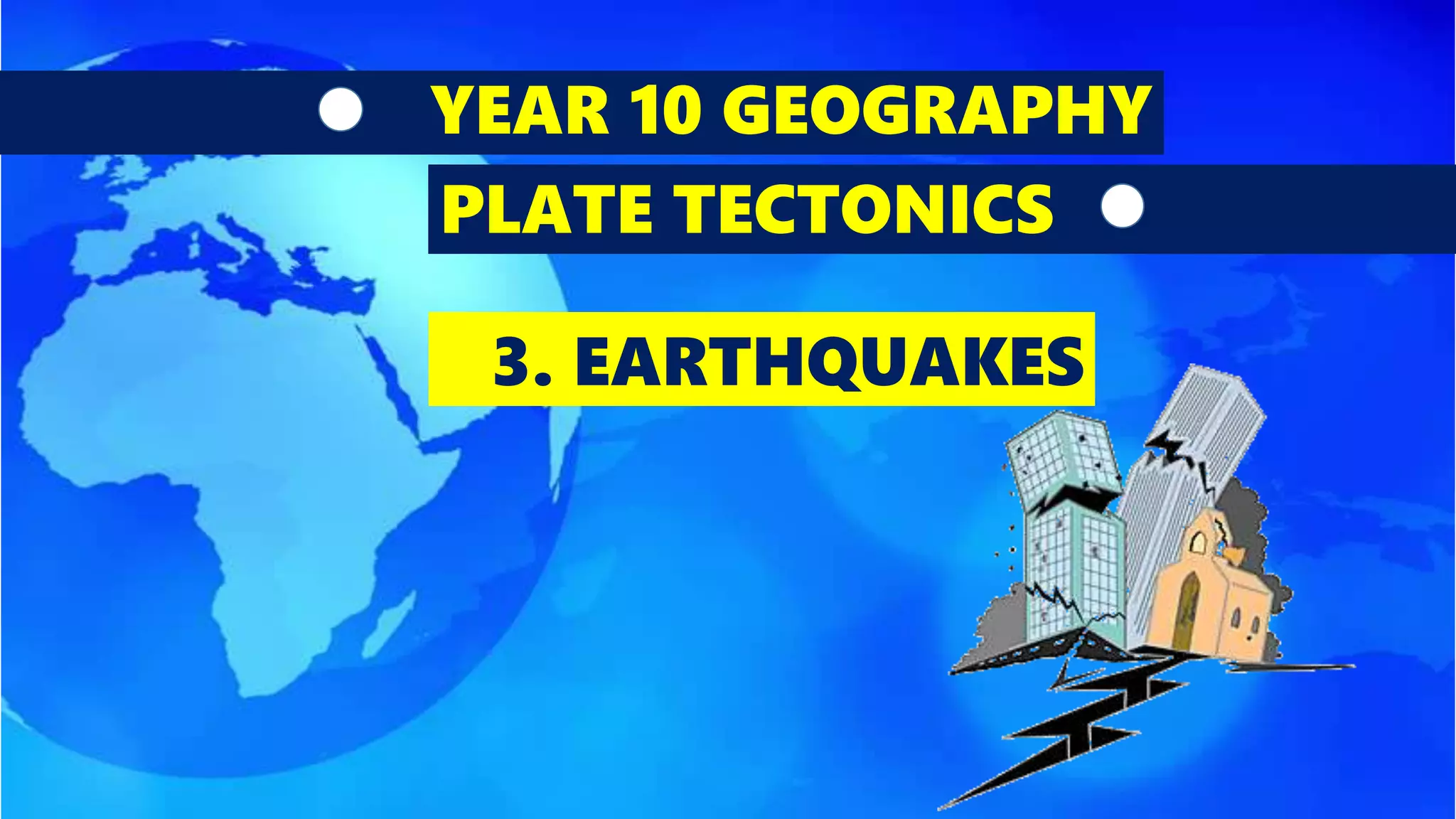 GEOGRAPHY YEAR 10: EARTHQUAKES | PPTX