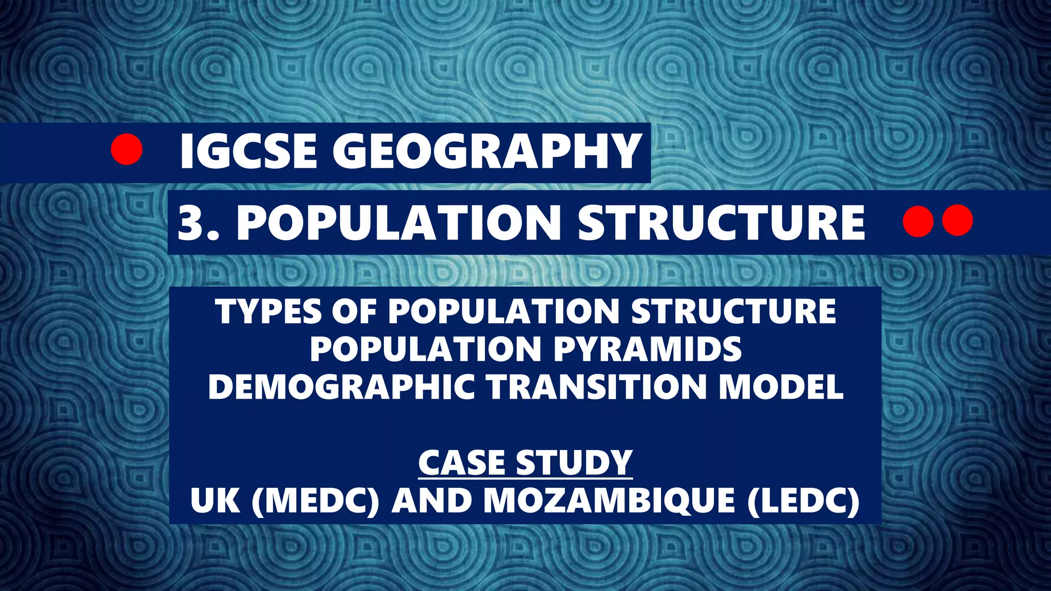 GEOGRAPHY IGCSE: POPULATION STRUCTURE | PPTX