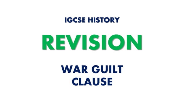 REVISION IGCSE CAMBRIDGE HISTORY: WAR GUILT CLAUSE | PPTX