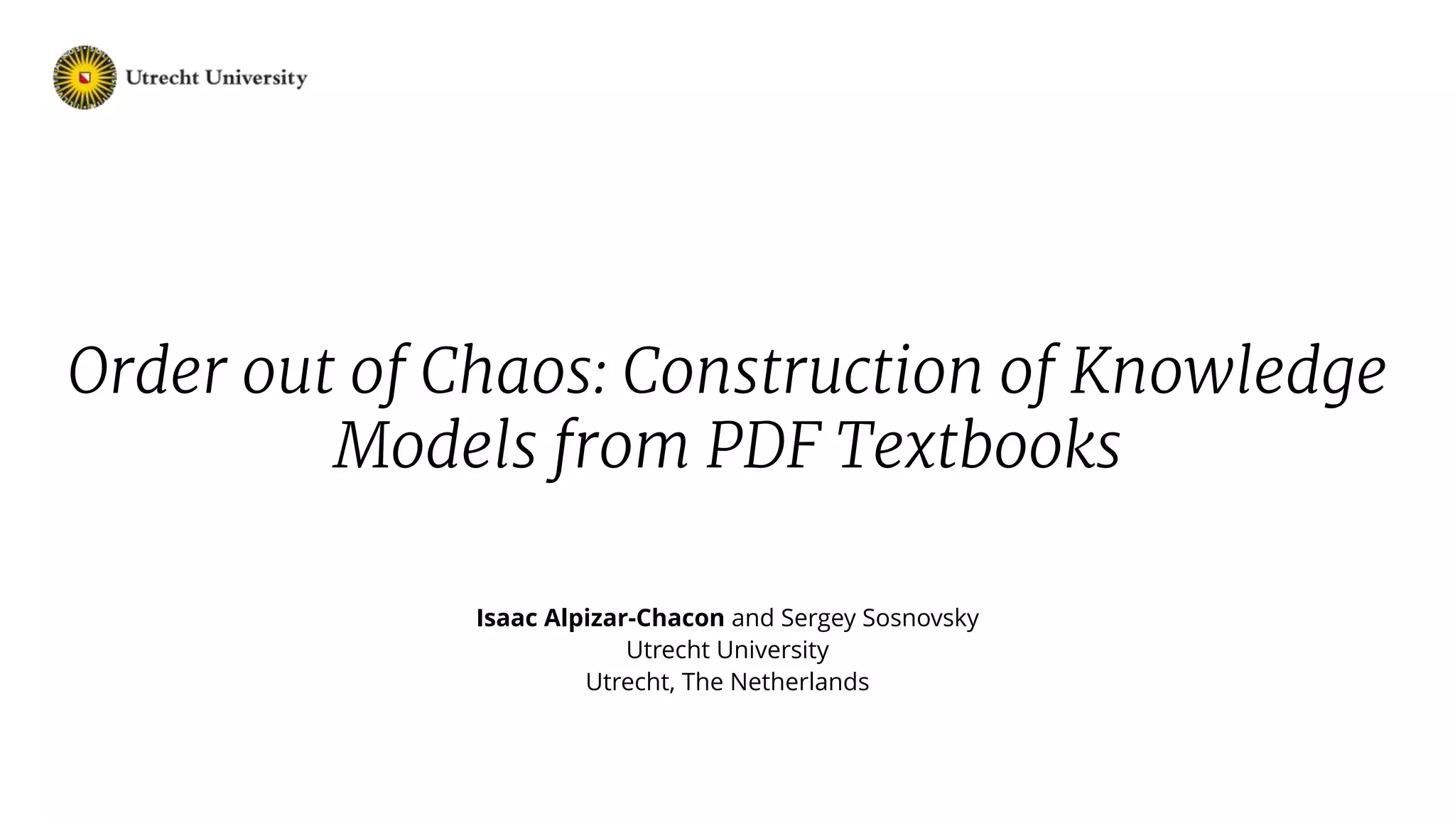 Order out of Chaos: Construction of Knowledge Models from PDF Textbooks | PPTX