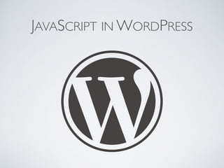 The Future of WordPress and JavaScript | PPT