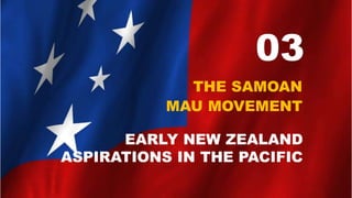 THE SAMOAN MAU MOVEMENT: EARLY NEW ZEALAND ASPIRATIONS IN THE PACIFIC ...