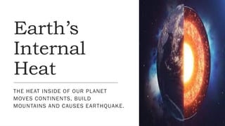 Earth’s Internal Heat. Earth and Life Lesson | PPTX
