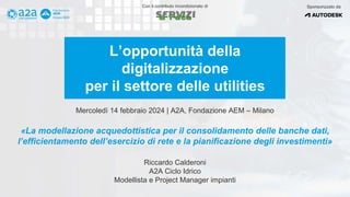 Convegno 14/02 A2a-Milano | CALDERONI Riccardo.pptx
