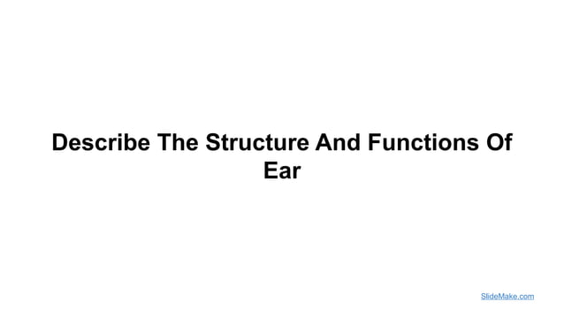 DESCRIBE THE STRUCTURE AND FUNCTIONS OF EAR | PPT