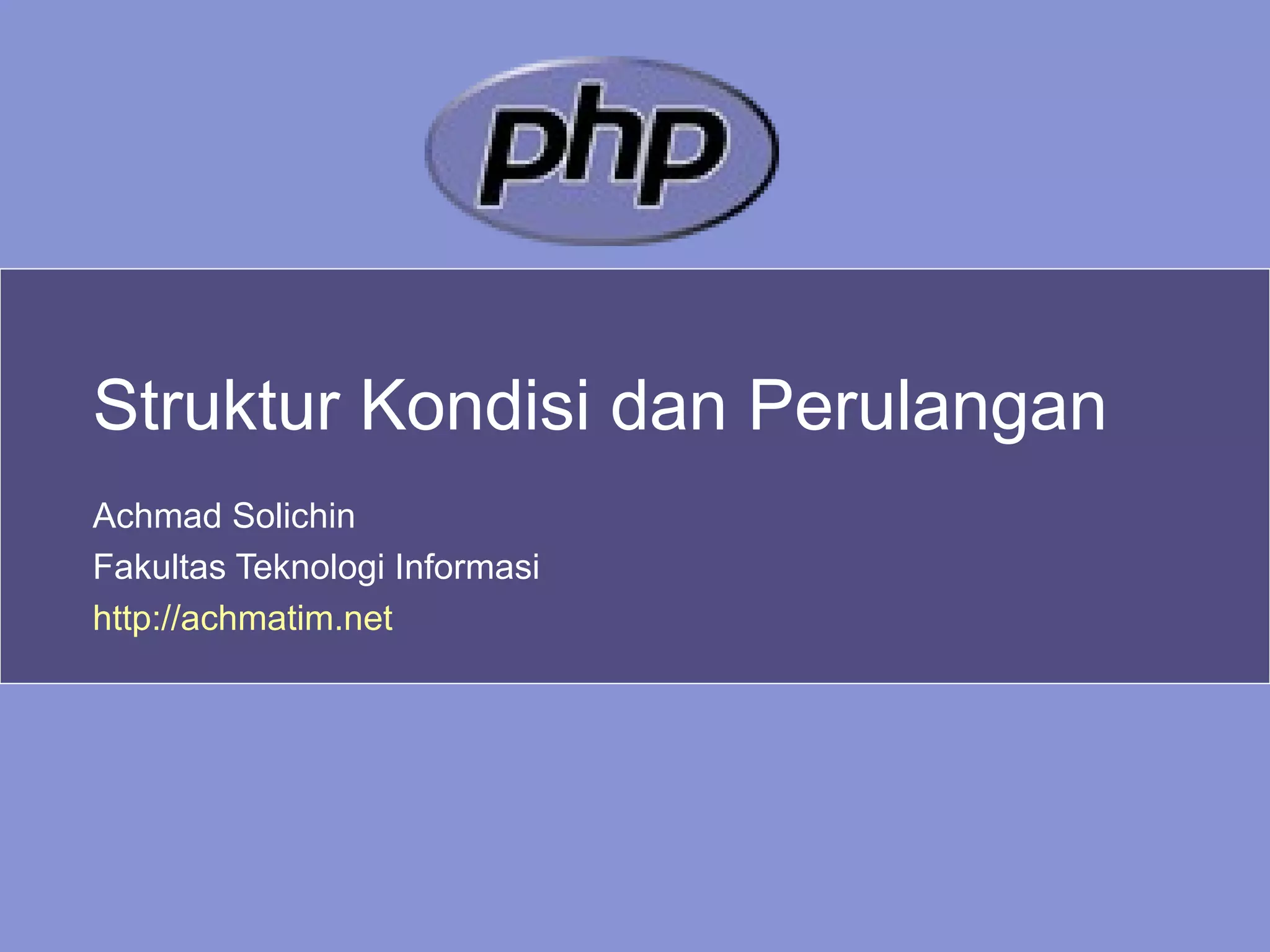 03. Struktur Kondisi Dan Perulangan | PPT