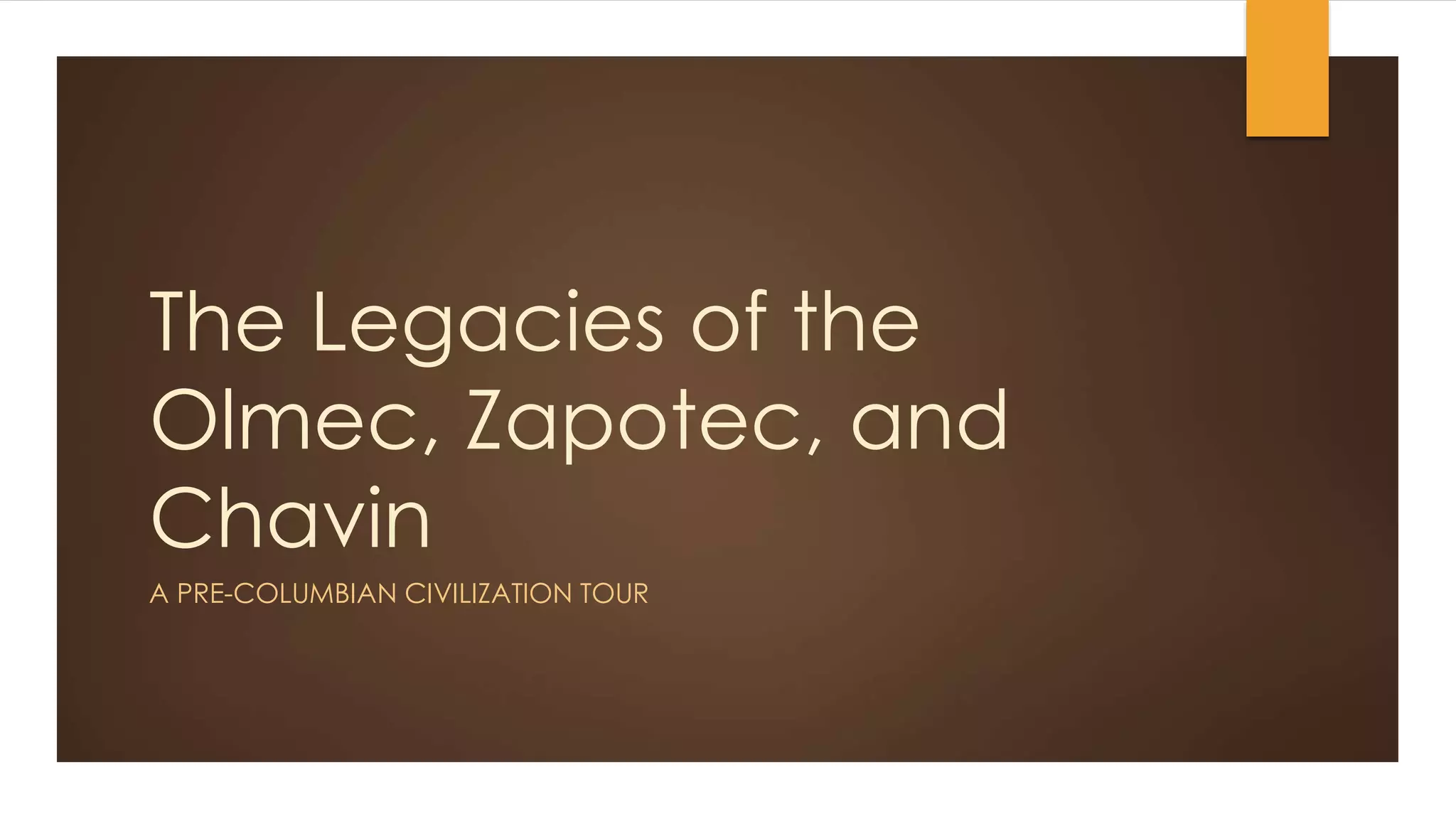 03 03 wh_evan irons the legacies of the olmec, zapotec, | PPTX