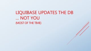 Liquidating database frustrations with liquibase | PPT