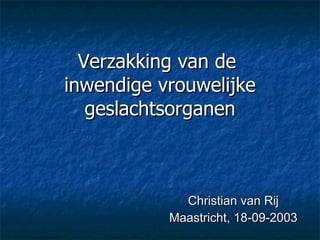 Verzakkingen inwendige vrouwelijke genitalien | PPT