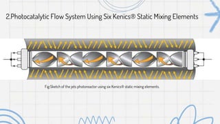 Static mixer as process intensification in photo catalysis | PPTX