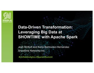 Data-Driven Transformation: Leveraging Big Data at Showtime with Apache Spark | PPT