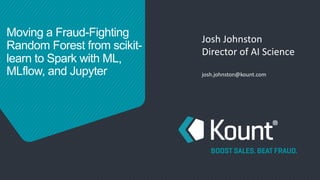 Moving a Fraud-Fighting Random Forest from scikit-learn to Spark with MLlib, MLflow, and Jupyter ...