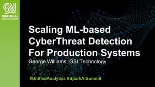 Scaling ML-Based Threat Detection For Production Cyber Attacks | PDF