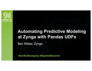Automating Predictive Modeling at Zynga with PySpark and Pandas UDFs | PDF