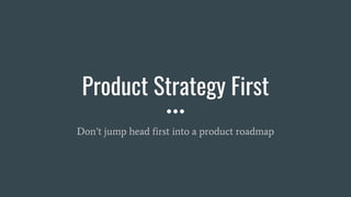 Product Strategy First - ProductTank Odessa 24 March '18 | PDF