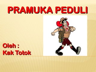 PPT PRAMUKA PEDULI GERAKAN PRAMUKA INDONESIA | PPT