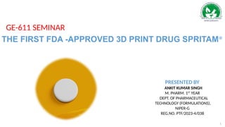 THE FIRST FDA -APPROVED 3D PRINT DRUG SPRITAM®.pptx