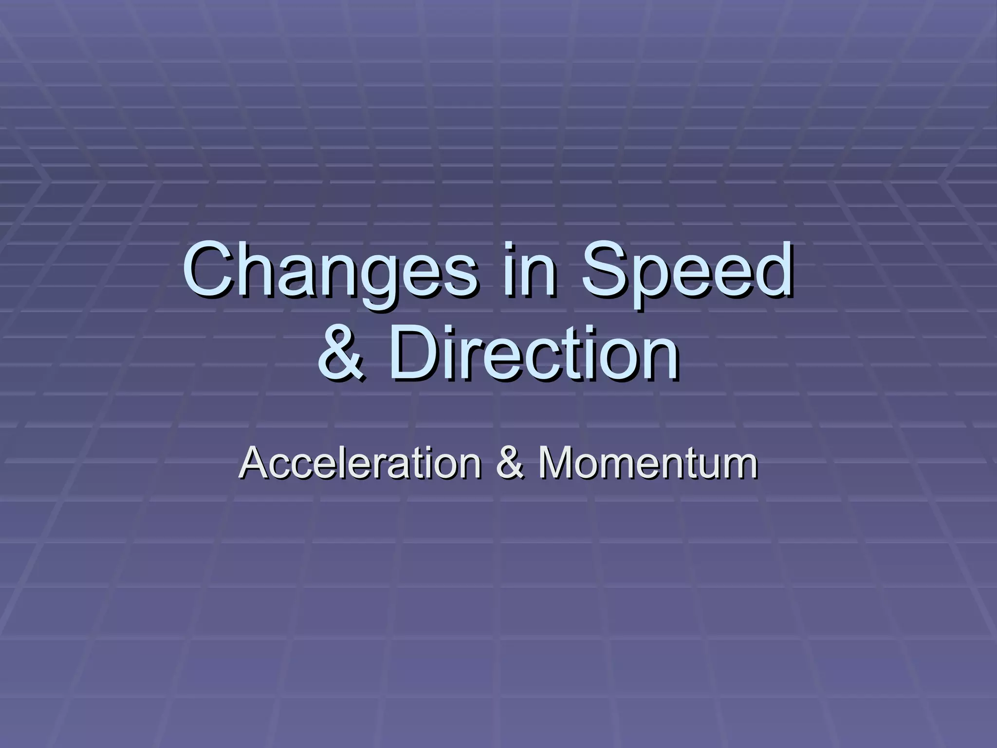 Acceleration & Momentum | PPT