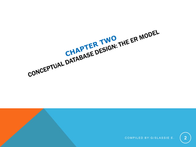 03 CHAPTER TWO - CONCEPTUAL DATABASE DESIGN.pptx