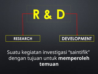 metode penelitian dan pemgembangan (Research and Development) | PPTX