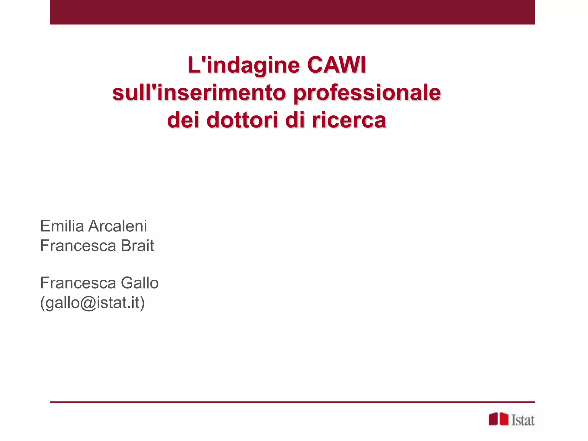 E. Arcaleni, F. Brait, F. Gallo - L'indagine CAWI sull'inserimento ...