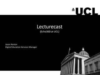 Slides from ISD Digital Roadshow @IOE 29th June 2016, 'Lecturecast' | PPT